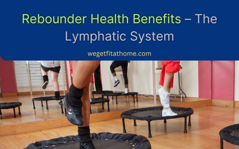 Rebounder Health Benefits – The Lymphatic System - Fitness at Home
