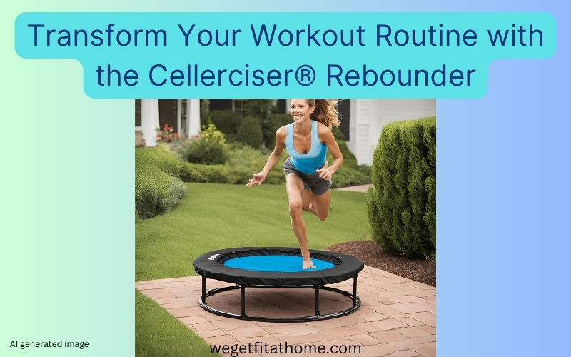 Transform Your Workout Routine With The Cellerciser® Rebounder ...